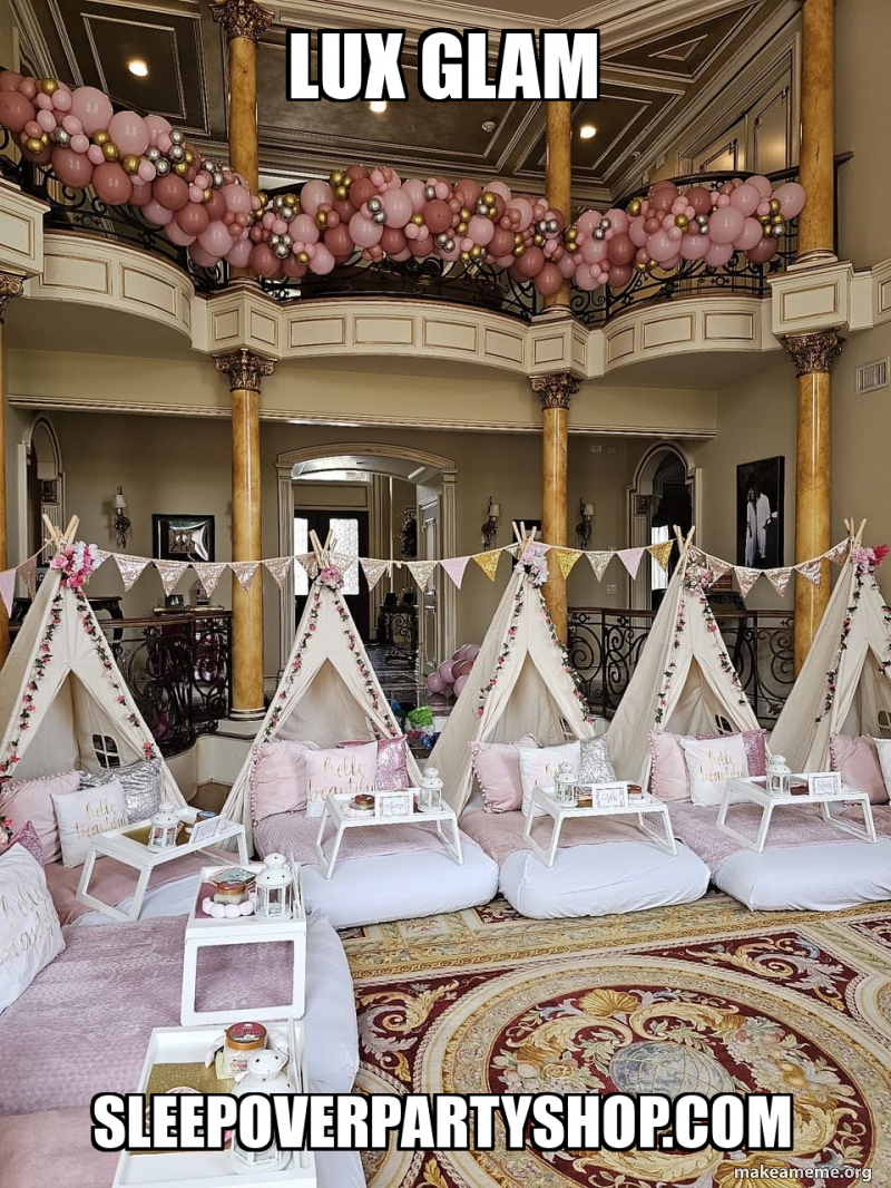 Lux Glam sleepoverpartyshop.com Meme Generator