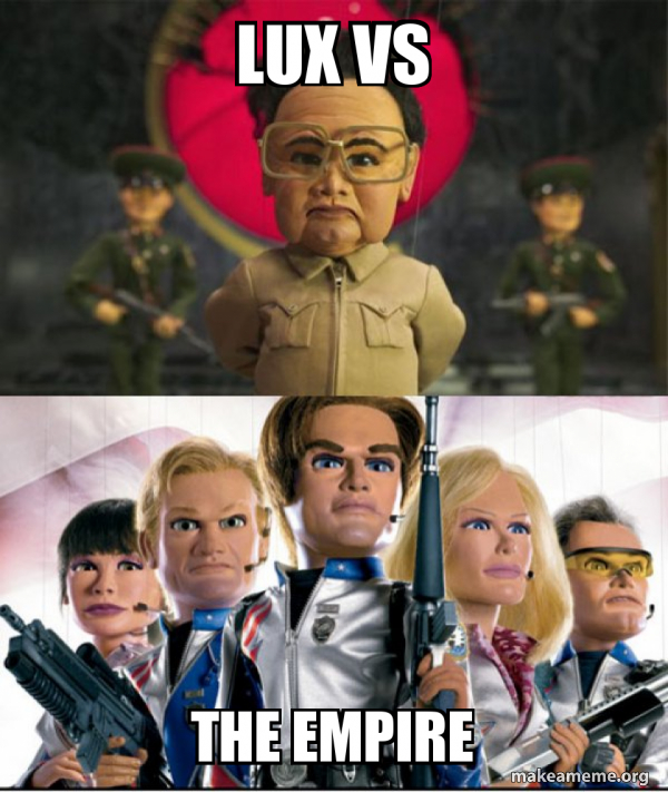 Lux vs THE EMPIRE - Team America Meme Generator