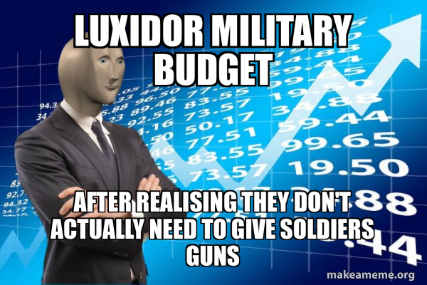 Luxidor Military Budget After Realising they Don't actually need to ...