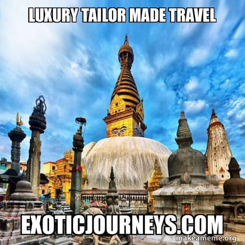 Luxury Tailor Made Travel exoticjourneys.com Meme Generator