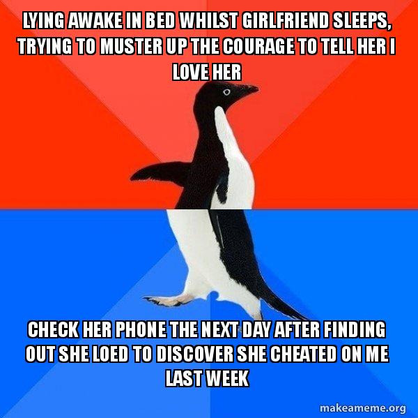 Lying awake in bed whilst girlfriend sleeps, trying to muster up the ...