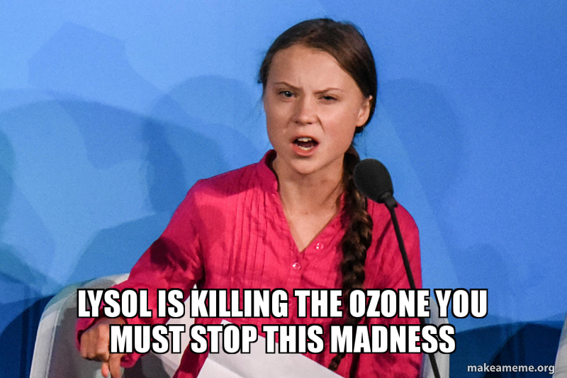 Lysol is killing the ozone you must stop this madness Meme Generator