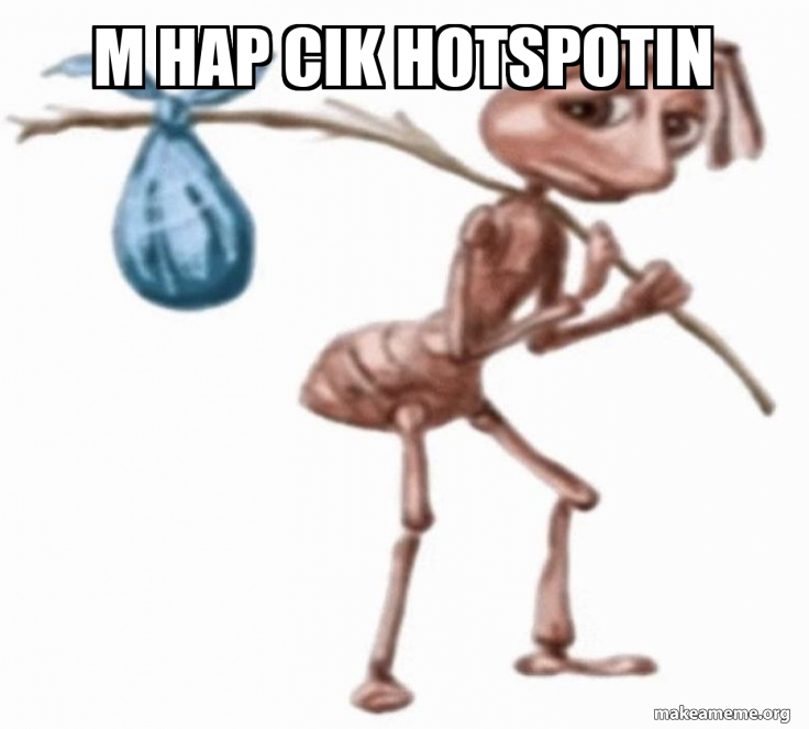 M hap cik hotspotin Meme Generator