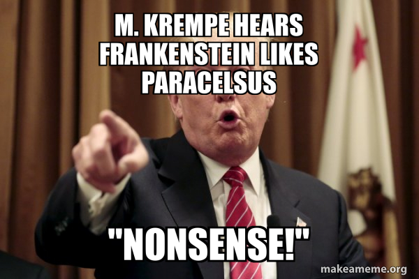 M. Krempe hears Frankenstein likes Paracelsus "Nonsense!" - Donald ...