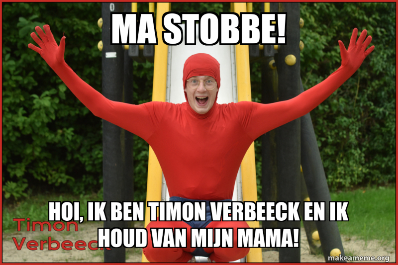 Ma Stobbe! Hoi, ik ben Timon verbeeck en ik houd van mijn mama! - Timon ...