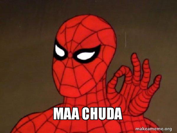 Maa Chuda - Spiderman - Care factor Zero Meme Generator