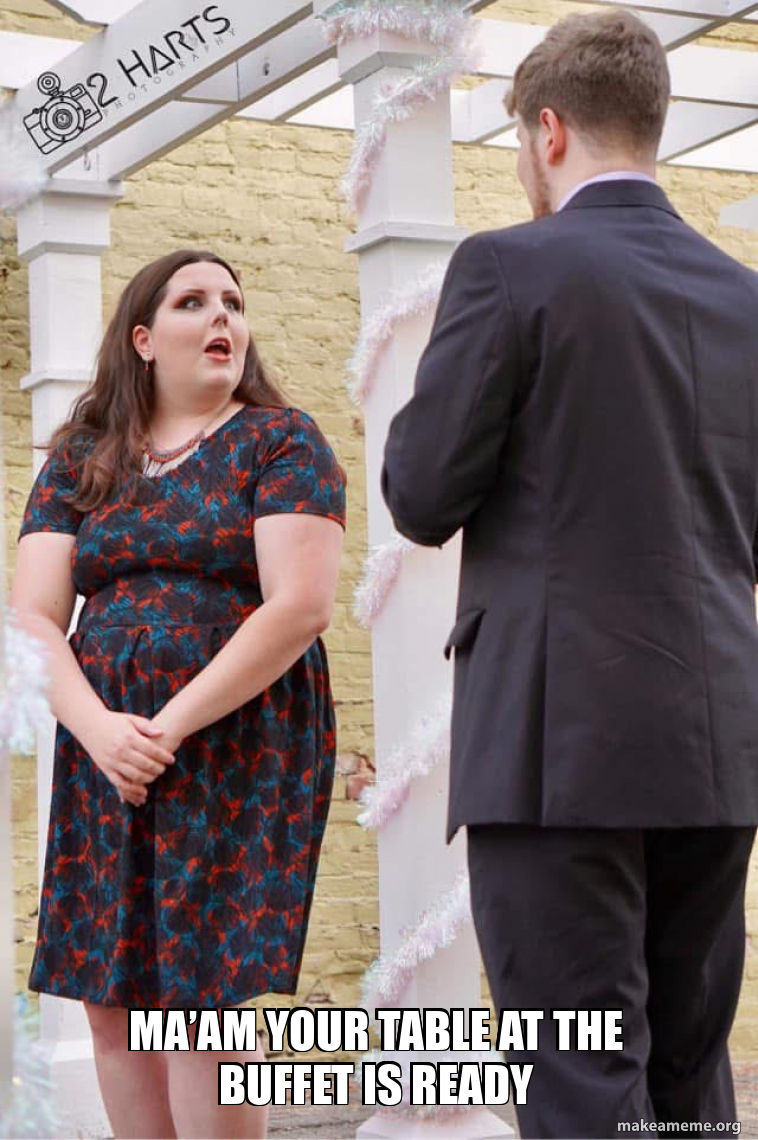 Ma’Am your table at the buffet is ready Meme Generator