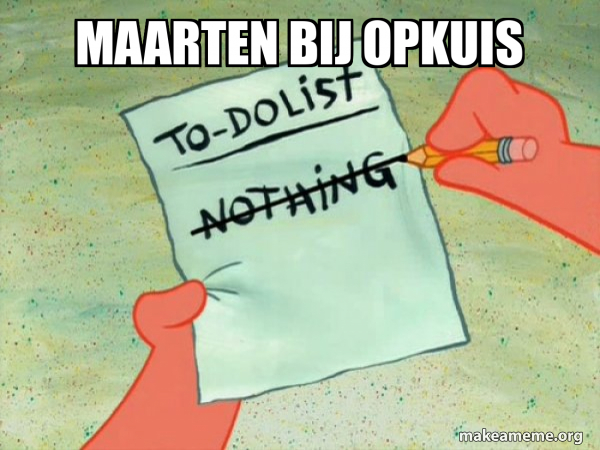Maarten bij opkuis - TO-DO List Meme Generator