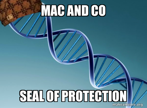 MAC and CO Seal of protection - Scumbag Genetics Meme Generator