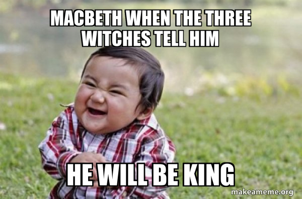 macbeth when the three witches tell him he will be king - Evil ...