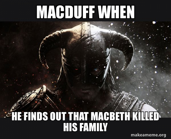 Macduff when He finds out that Macbeth killed his family - Skyrim Meme ...