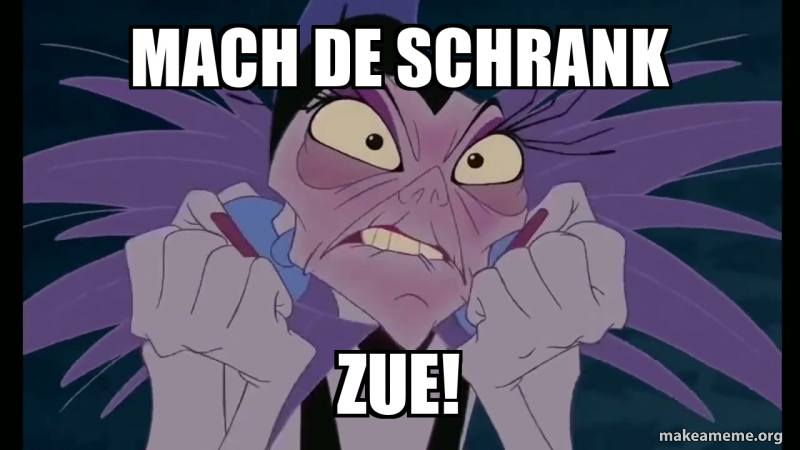 Mach de Schrank zue! Meme Generator