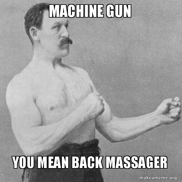 Over Manly Man Meme Guns We're Men... We're Manly Men! GIF Imgur