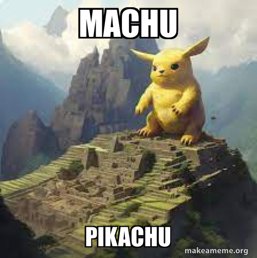 Machu Pikachu Meme Generator