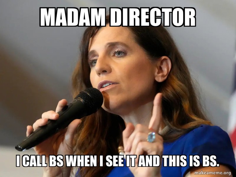 madam director i call bs when i see it and this is bs. Meme Generator