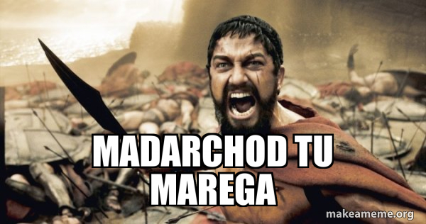 MADARCHOD TU MAREGA - The 300 Meme Generator