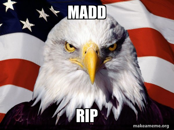 madd RIP - American Pride Eagle Meme Generator