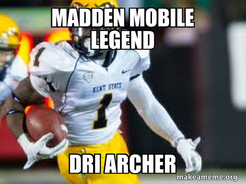Madden mobile legend Dri archer Meme Generator