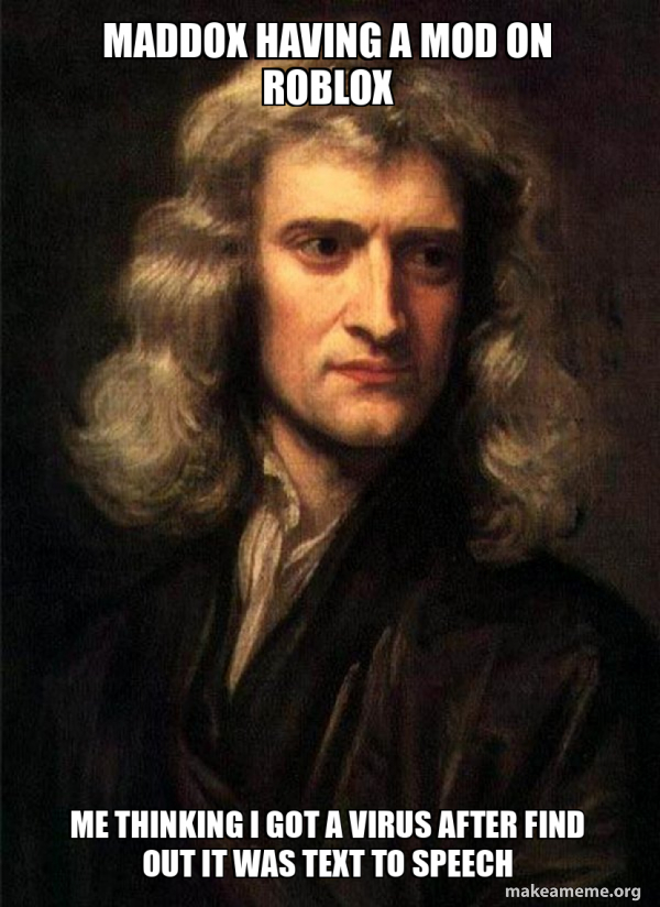 Maddox having a Mod on roblox Me thinking i got a virus after find out ...