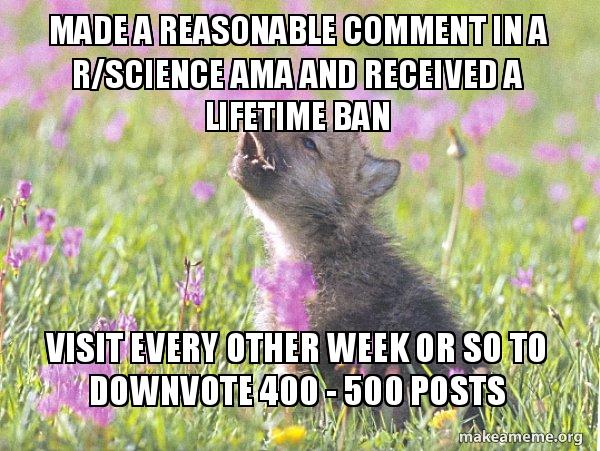 Made a reasonable comment in a r/Science AMA and received a lifetime ...