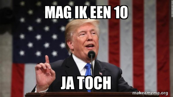 Mag ik een 10 Ja toch - Donald Trump Meme Generator