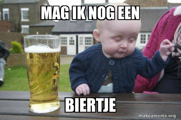 mag ik nog een BIERTJE - Drunk Baby Meme Generator