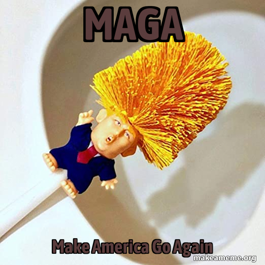 MAGA Make America Go Again Meme Generator