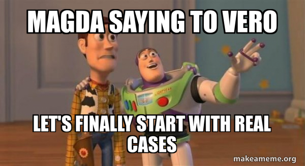 magda saying to vero let's finally start with real cases - Buzz and ...