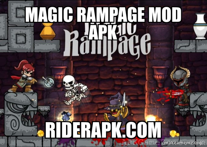 Magic Rampage Mod Apk riderapk.com Meme Generator