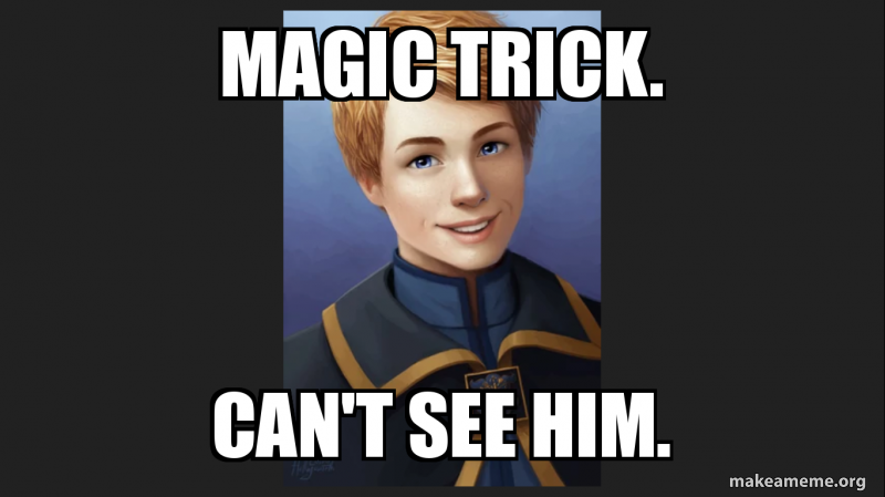Magic Trick. Can't see him. Meme Generator