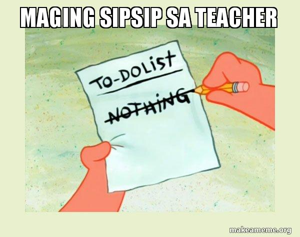 maging sipsip sa teacher - To Do List - Nothing Meme Generator