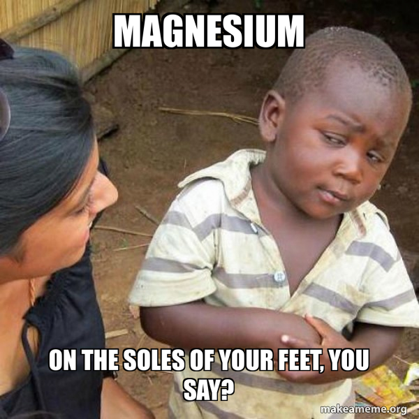 Magnesium On the soles of your feet, you say? - Skeptical Third World ...