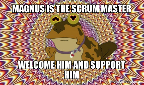 Magnus is the Scrum Master Welcome him and support him - Hypnotoad Meme ...