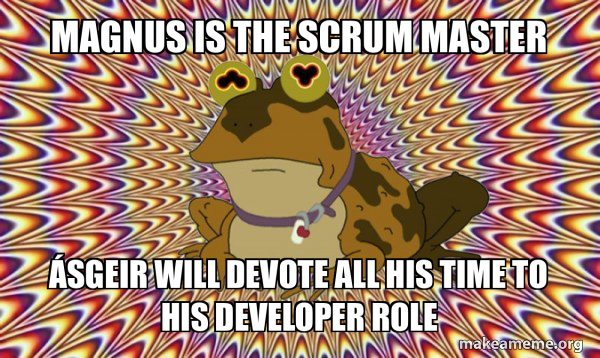 Magnus is the Scrum Master Ásgeir will devote all his time to his ...