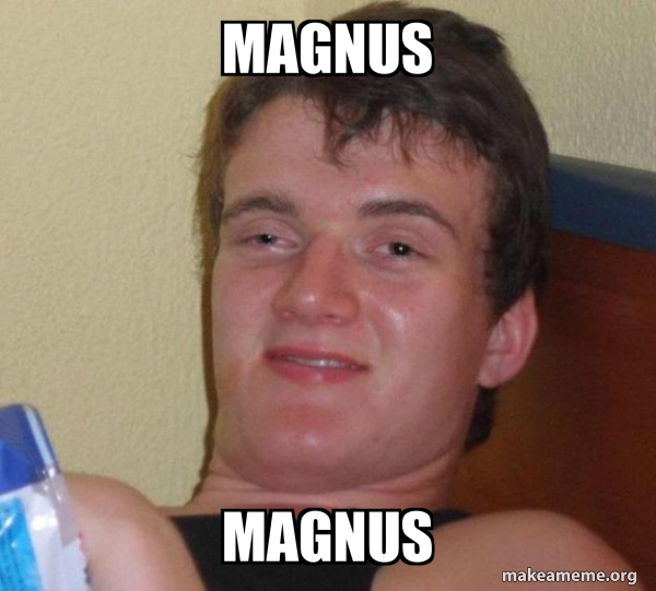 magnus magnus - [10] guy Meme Generator