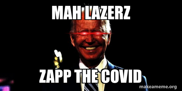 mah lazerz zapp the covid - Dark Brandon Meme Generator