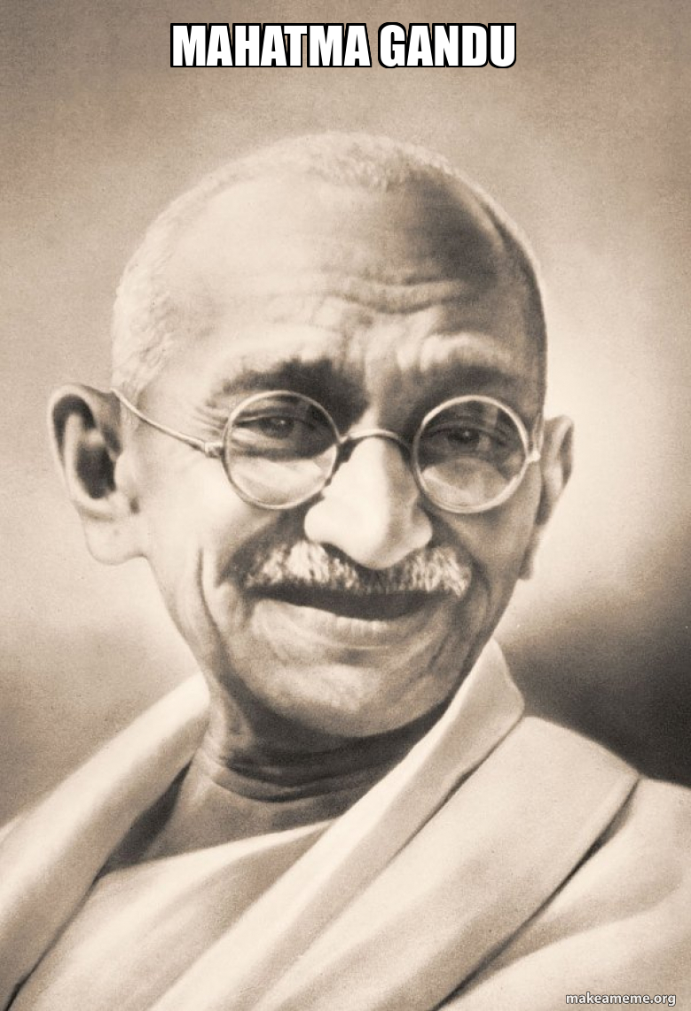 mahatma gandu - Ghandi Meme Generator