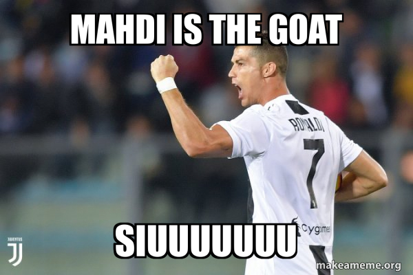 Mahdi is the goat Siuuuuuuu - Cristiano Ronaldo Meme Generator