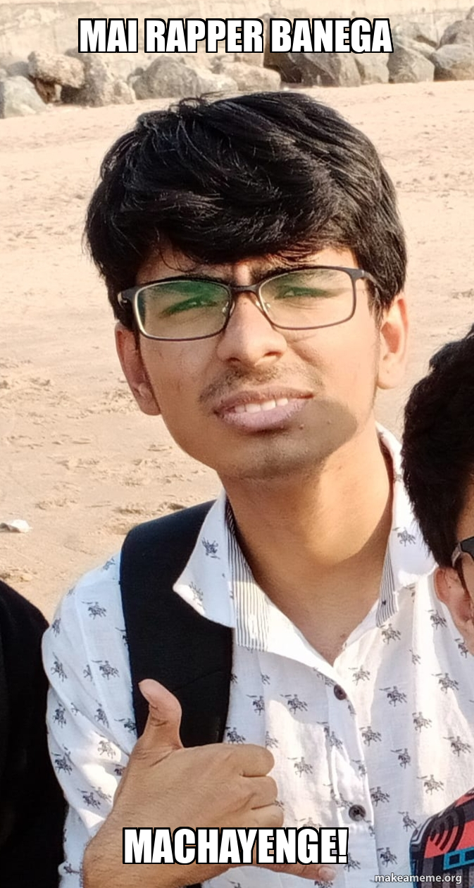 MAI RAPPER BANEGA Machayenge! Meme Generator