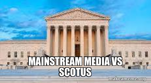 mainstream media vs scotus Meme Generator