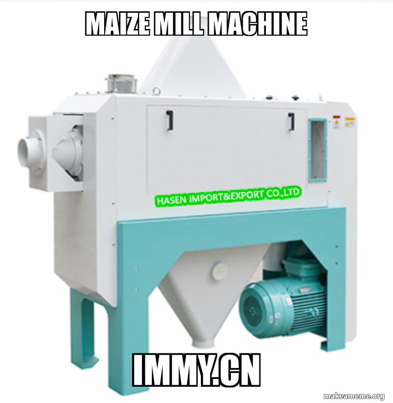 Maize Mill Machine immy.cn Meme Generator