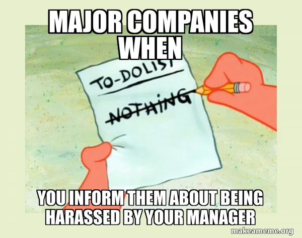 Major companies when You inform them about being harassed by your ...