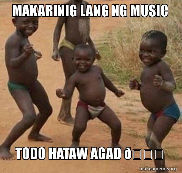 makarinig lang ng music todo hataw agad ðŸ˜‚ - Dancing Black Kids Meme ...