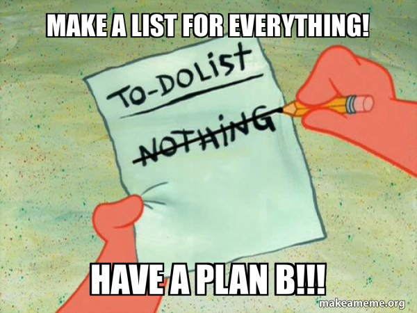 Make a List for everything! Have a Plan B!!! - TO-DO List Meme Generator