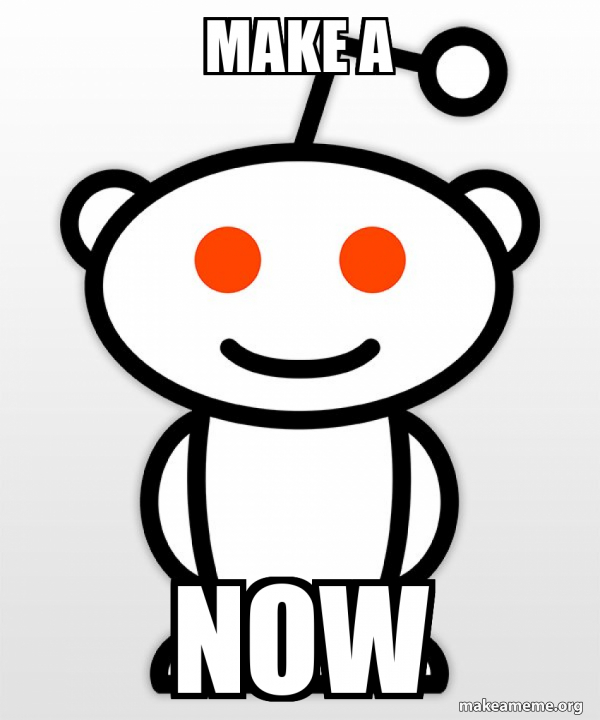 make a NOW - Good Guy Reddit Meme Generator