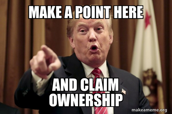 Make a point here and claim ownership - Donald Trump Says Meme Generator