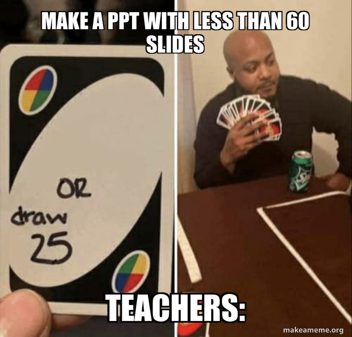 make a ppt with less than 60 slides teachers: Meme Generator