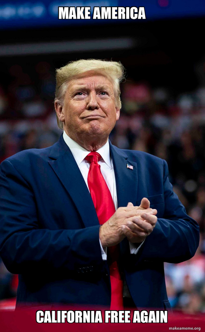 Make America California Free Again Meme Generator