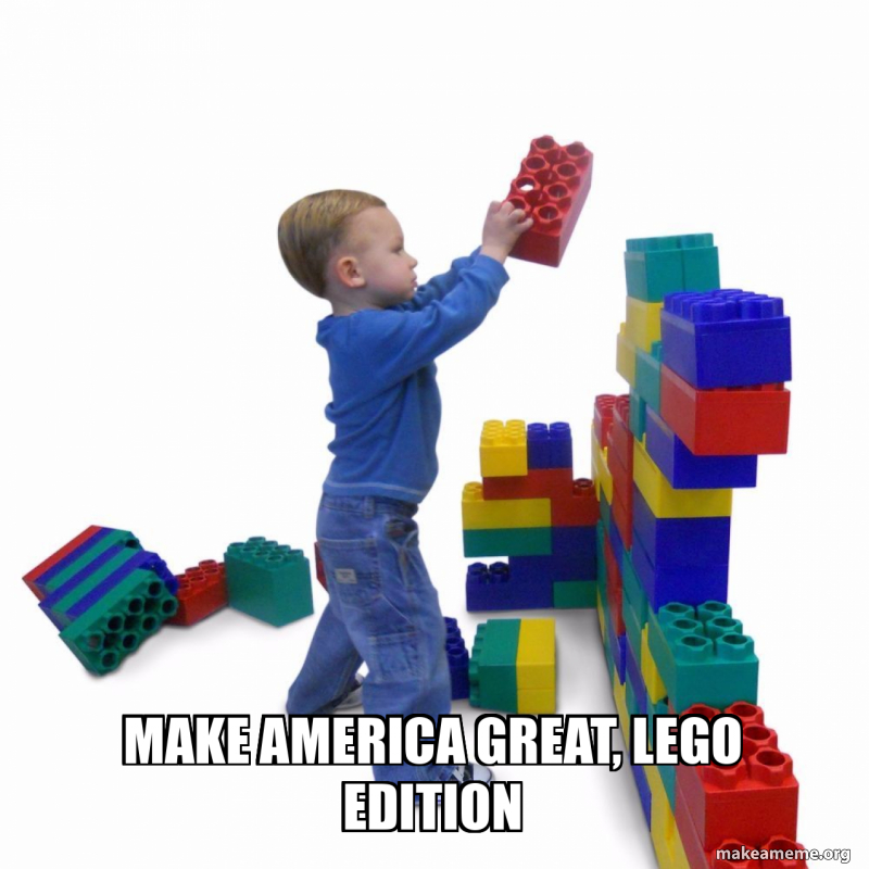MAKE AMERICA GREAT, LEGO EDITION Meme Generator