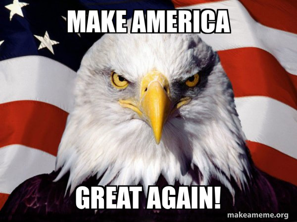 MaKe America Great again! - American Pride Eagle Meme Generator
